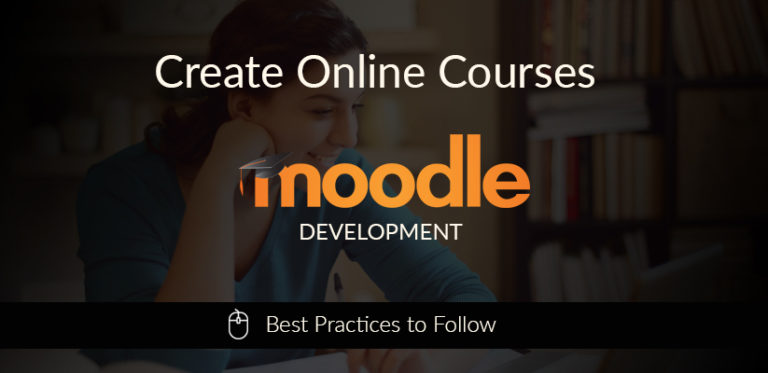 Best Moodle Development Practices to Follow while Creating Online Courses