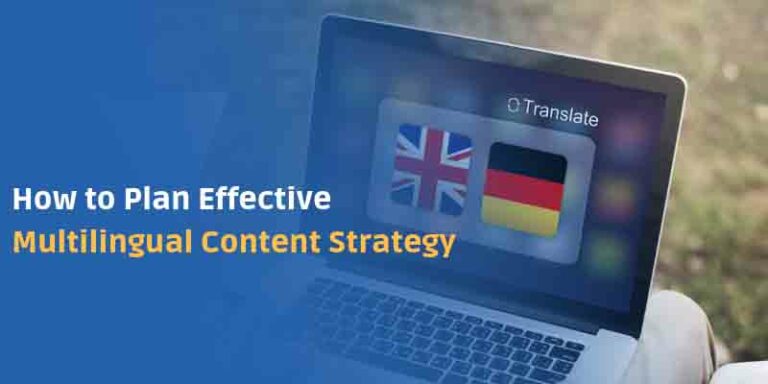 Tips to Plan Effective Multilingual Content Strategy for Best Results