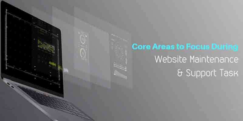 Essential Areas You Should Focus During Website Maintenance & Support