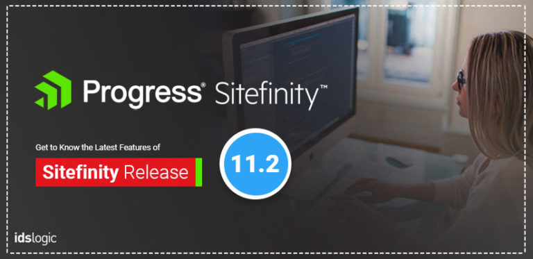 Know the New Features of Sitefinity 11.2 | Sitefinity Latest Release