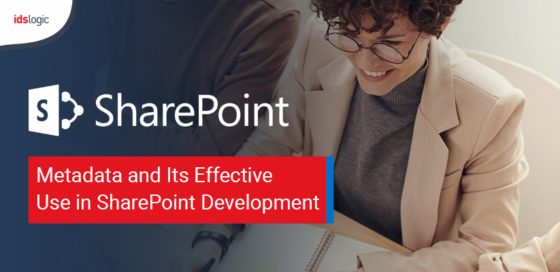 Basics of Metadata in SharePoint Development & Benefits of Using Metadata