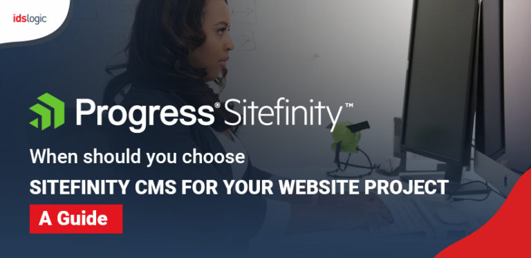 A Guide for Choosing Sitefinity CMS for Your Website Project