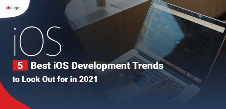 Top 5 iOS App Development Trends of 2021 that You Should Know