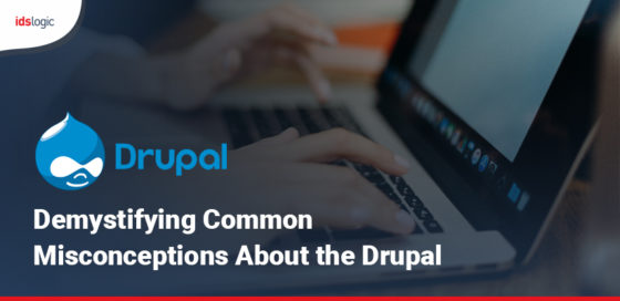 Demystifying Top Myths Related to Drupal CMS Development