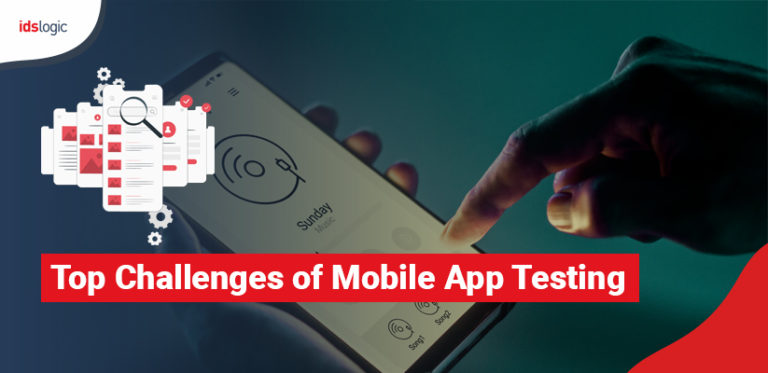 Top Challenges Faced in the Mobile App Testing