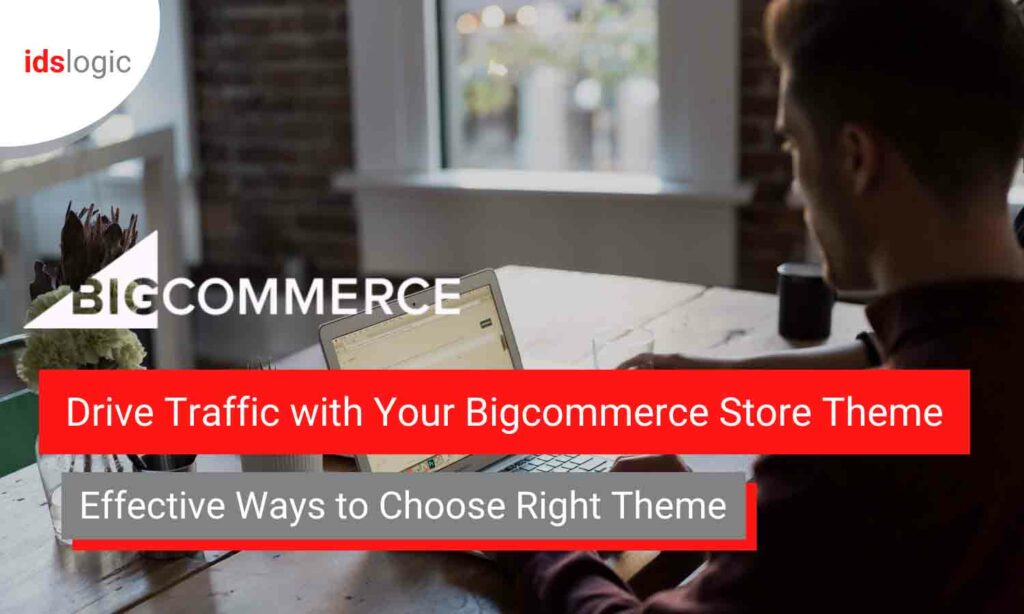 Top 5 Theme to Boost Traffic to Your Bigcommerce Store in 2022