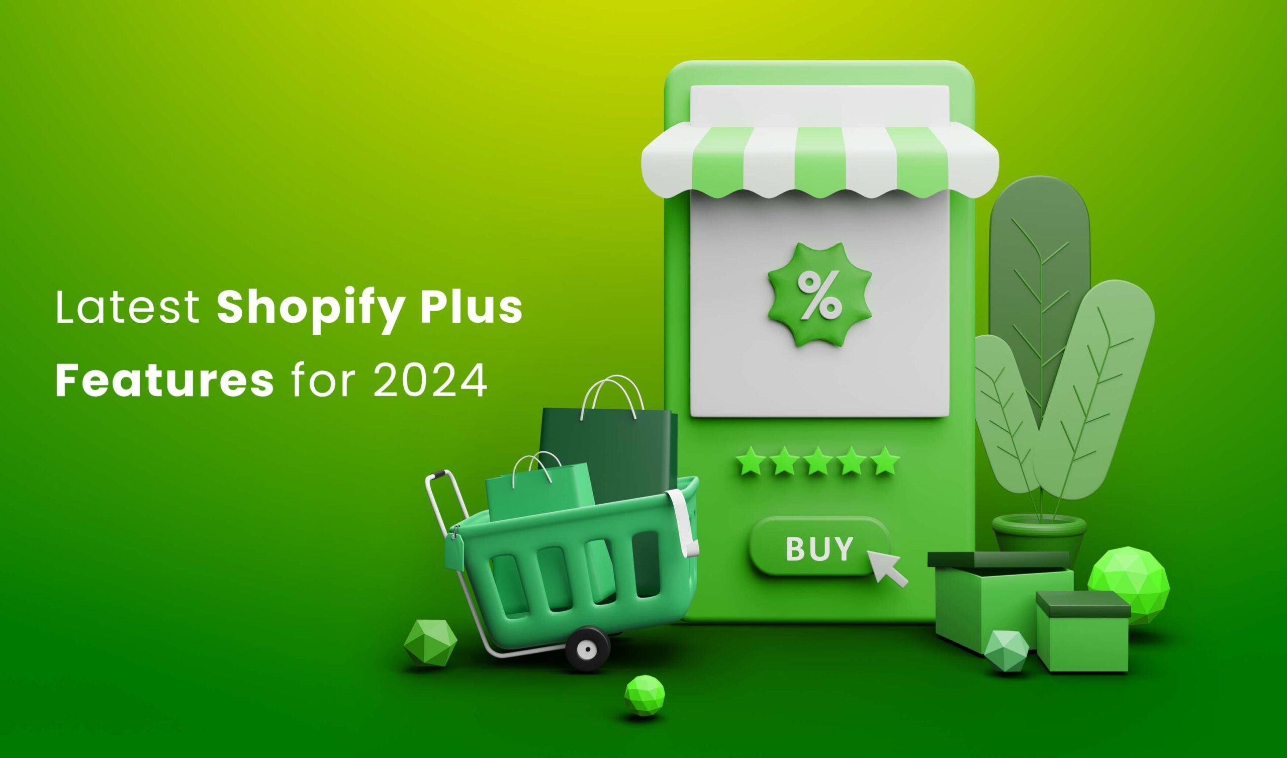 Latest Shopify Plus Features 2024 to boost your Store Performance