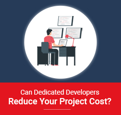 Why Hiring a Dedicated Developer is the Best Option to Reduce Project Cost