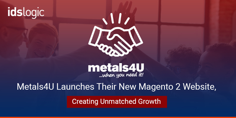 IDS Logic Helps ‘Metals4U’ Launch Their New Magento 2 Website