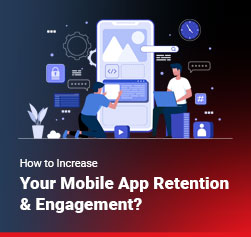 Important Tips to Boost Mobile App Engagement and Retention