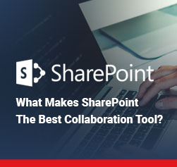Top Reasons Why SharePoint is an Ideal Collaboration Tool for Organizations